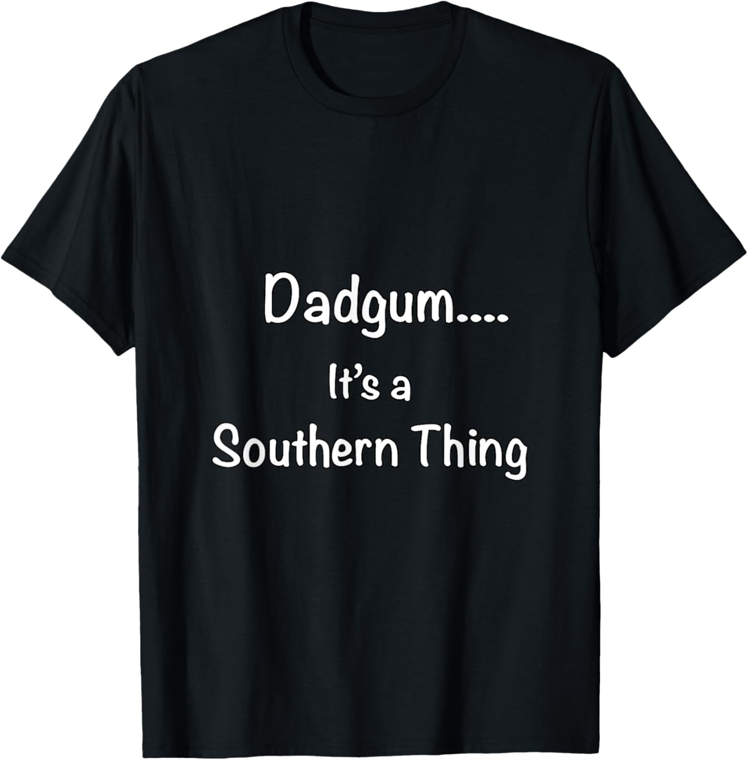 Dadgum...It's a Southern Thing T-Shirt - Walmart.com