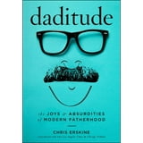 Daditude: The Joys & Absurdities of Modern Fatherhood (Hardcover ...