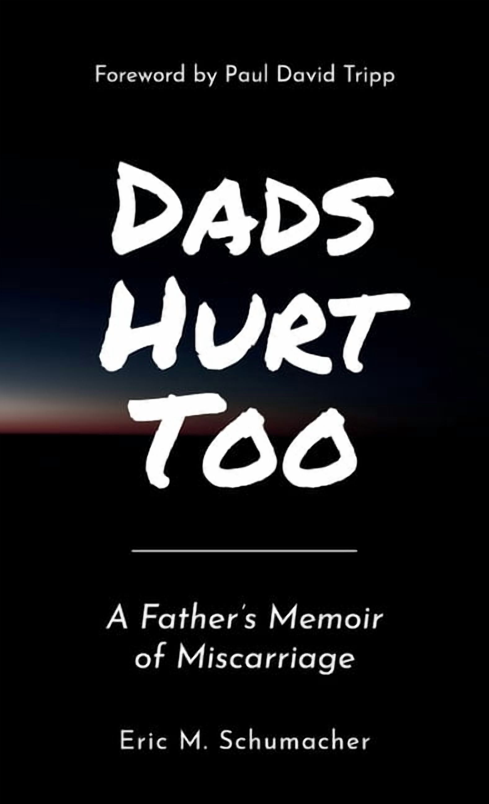 Dads Hurt Too: A Father's Memoir of Miscarriage, (Paperback) - Walmart.com