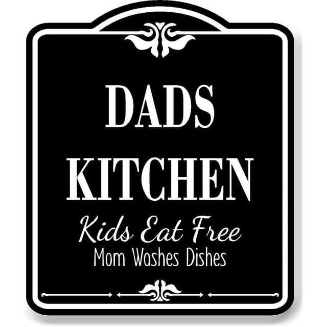 Dads Kitchen Kids Eat Free Mom Washes Dishes BLACK Aluminum Composite ...