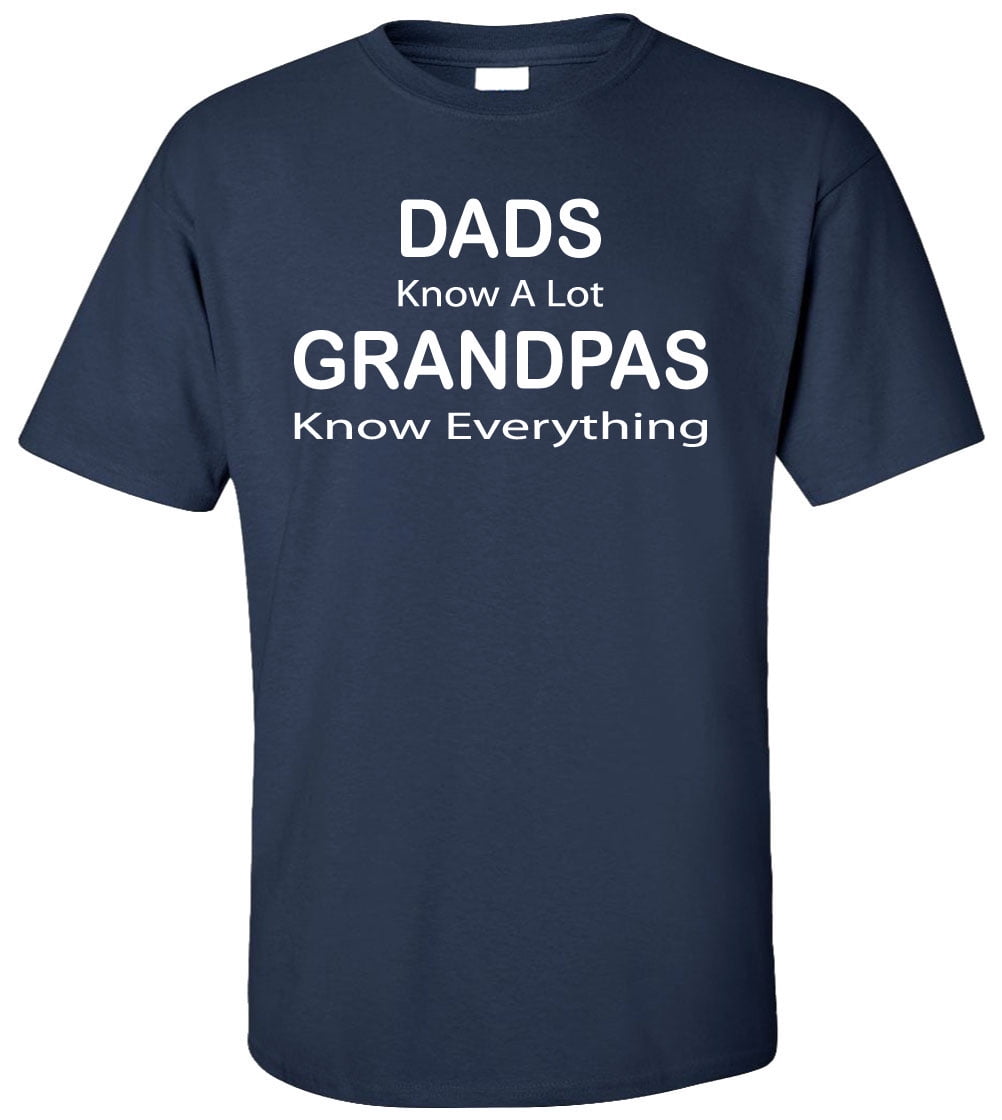 Dads Know A Lot Grandpas Know Everything Adult T Shirt