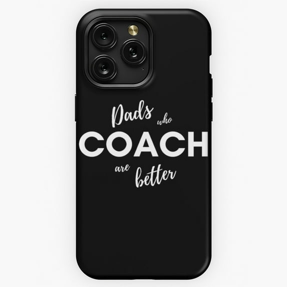 Dads Who Coach Are Better Funny Quote Design iPhone Case 17 11 12 13 14 ...