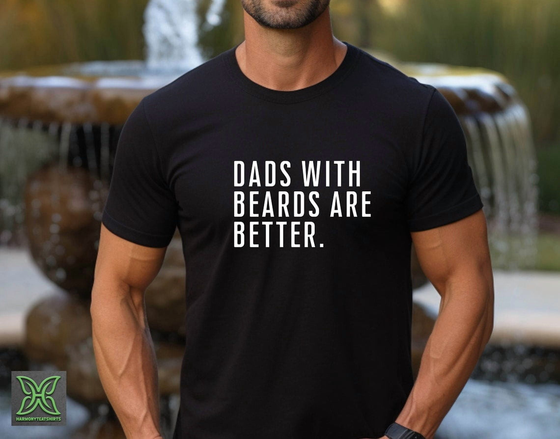 Dads with Beards are Better T-Shirt, Gift From Daughter Son Wife, Dad ...
