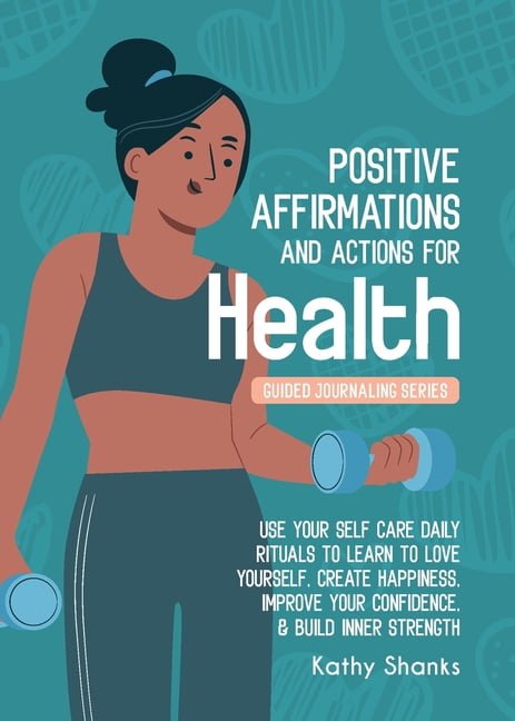 Daily Affirmations and Actions for Health: Use your Self-Care Daily ...