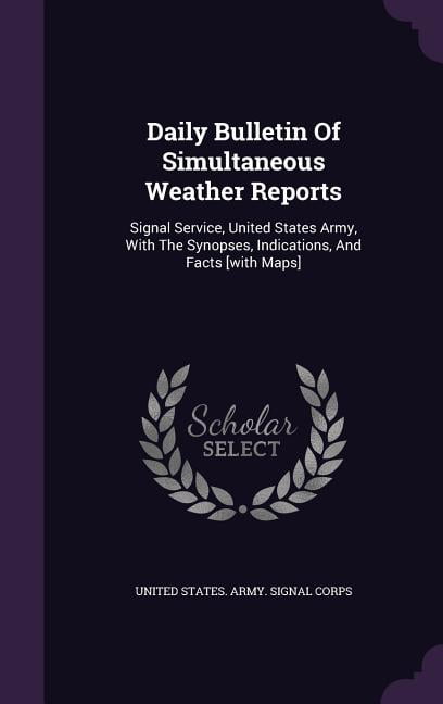 Daily Bulletin Of Simultaneous Weather Reports : Signal Service, United ...
