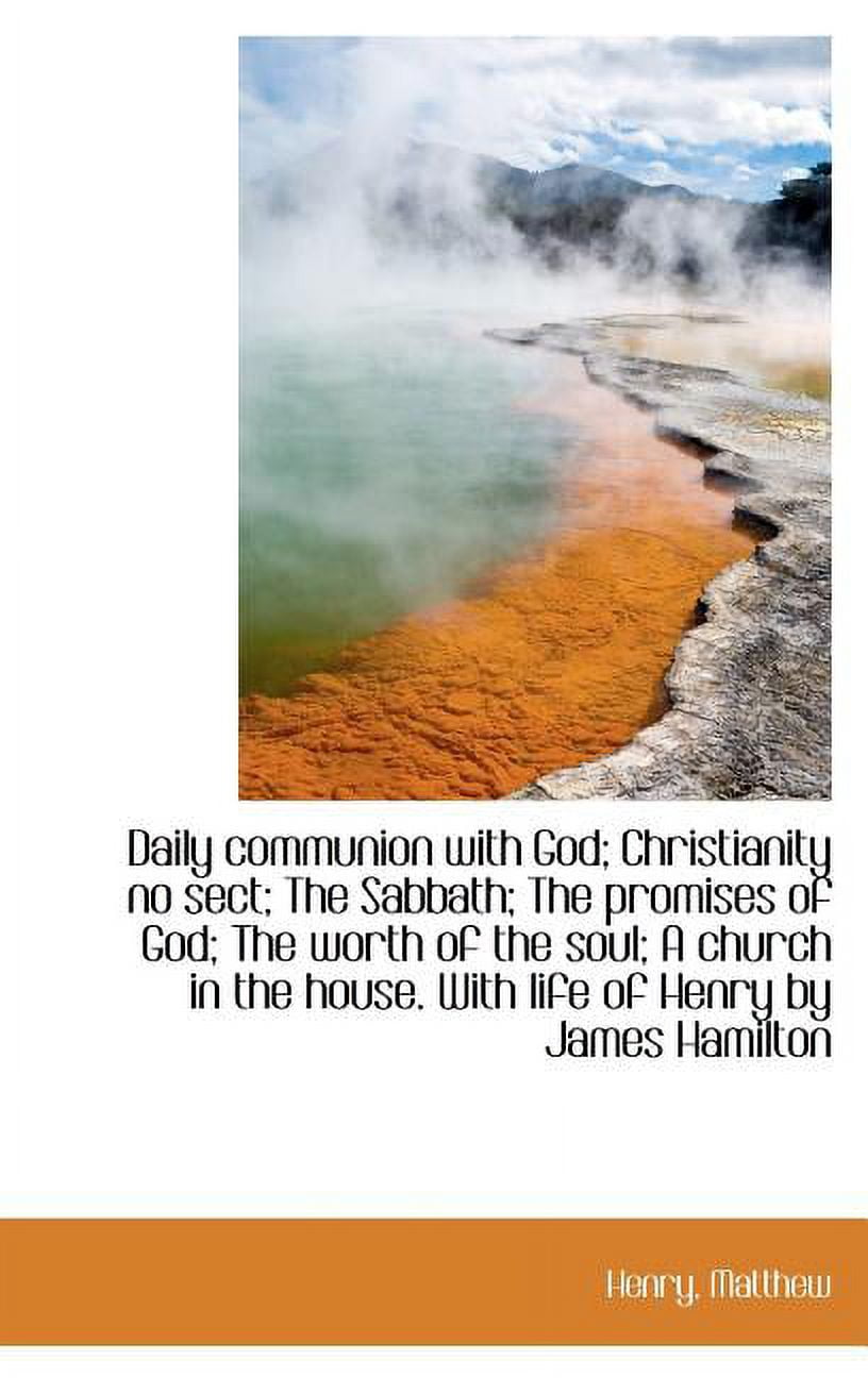 Daily Communion with God; Christianity No Sect; The Sabbath; The ...