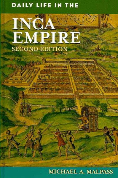 Pre-Owned Daily Life in the Inca Empire (Greenwood Press Daily Life ...