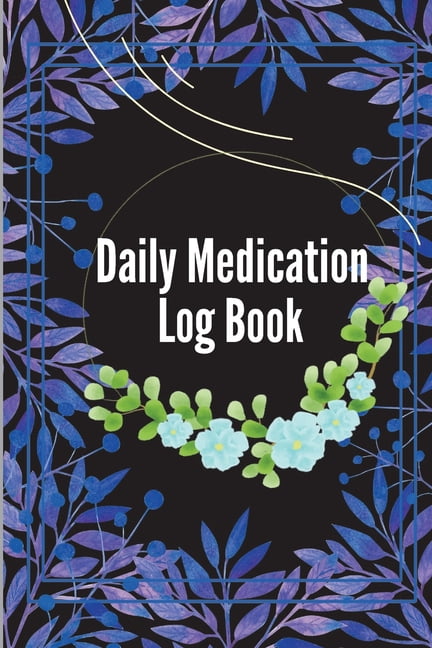 Daily Medication Log Book: Monday To Sunday Record Book to Track ...
