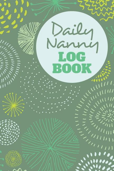 Daily Nanny Logbook - 4 Months of Sheets to Record Baby Feeds, etc ...