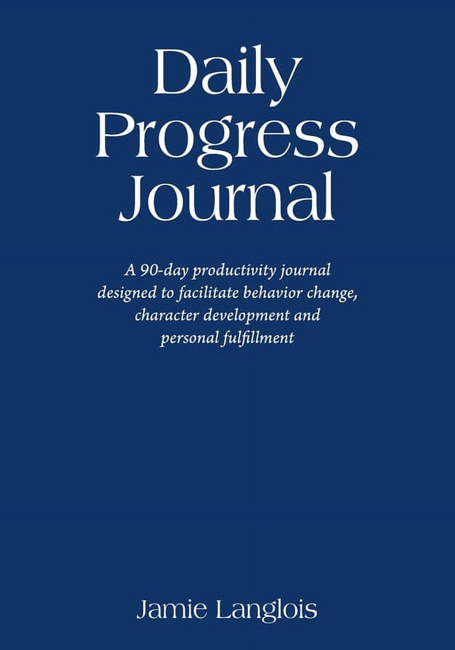 Daily Progress Journal: A 90-day productivity journal designed to ...