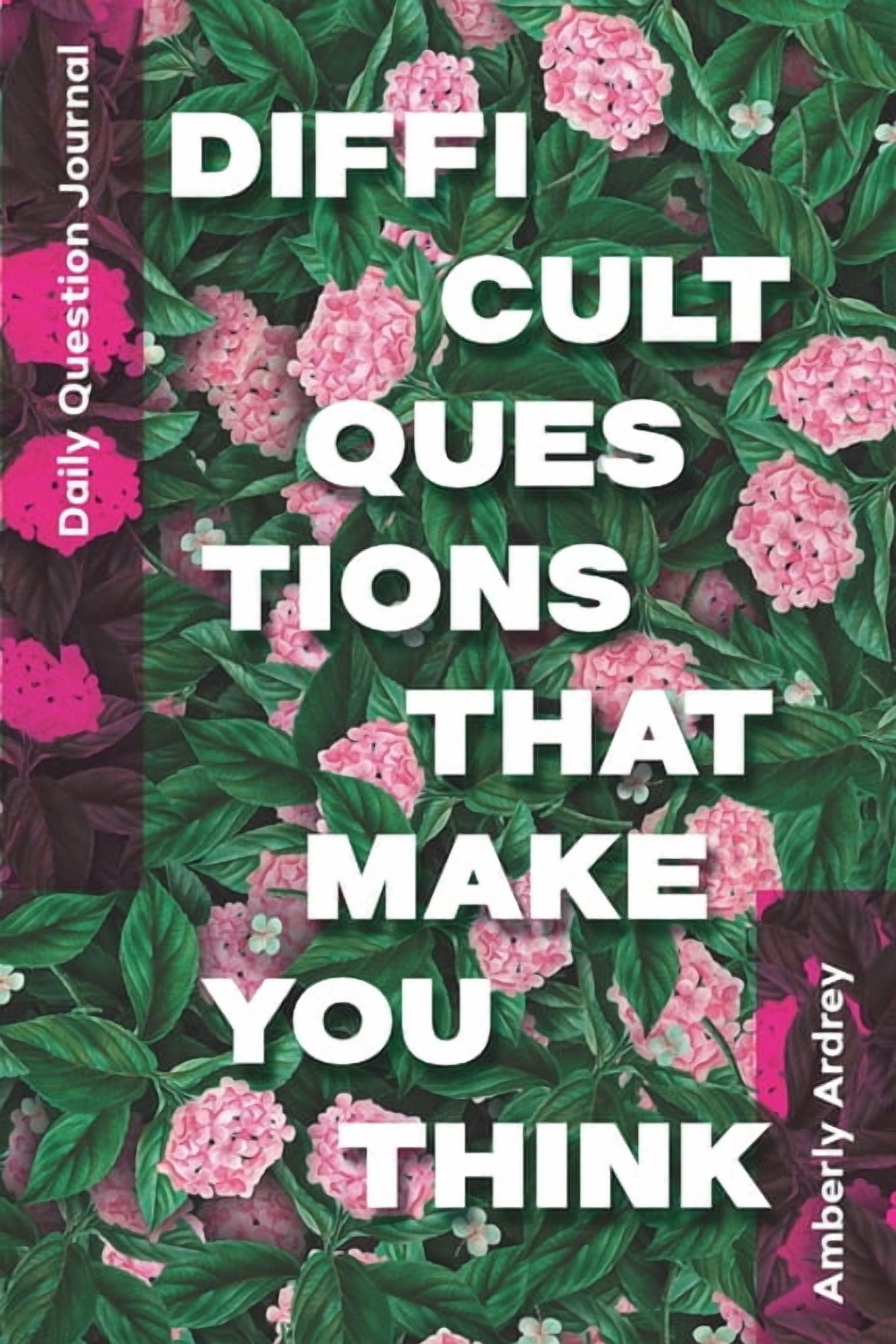 Daily Question Journal - Difficult Questions That Make You Think ...
