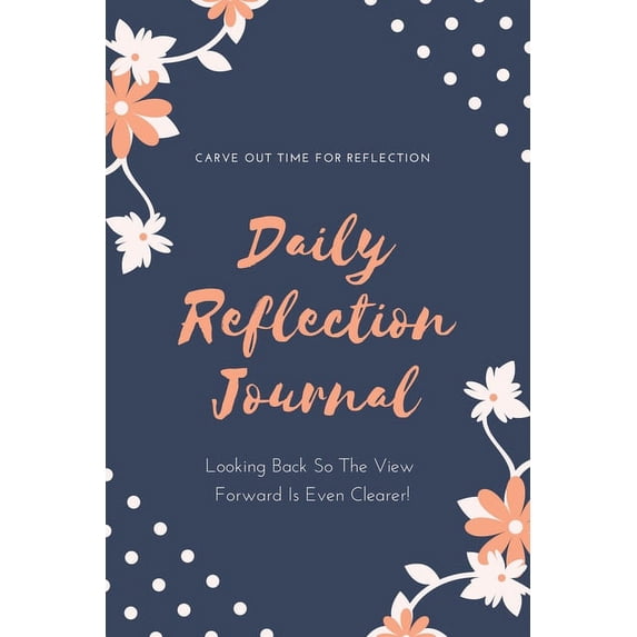 Daily Reflection Journal: Every Day Gratitude & Reflections Book For ...