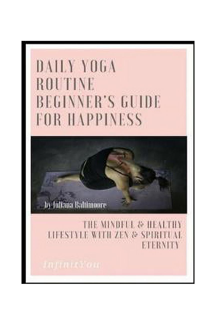 Daily Yoga Routine Beginner's Guide For Happiness The Mindful & Healthy ...