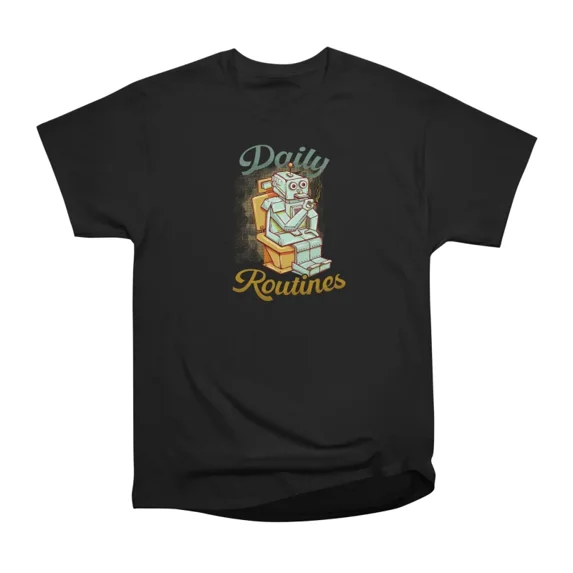 Daily routines T-Shirt Tee Gift For Him Merch For Her Apparel For ...