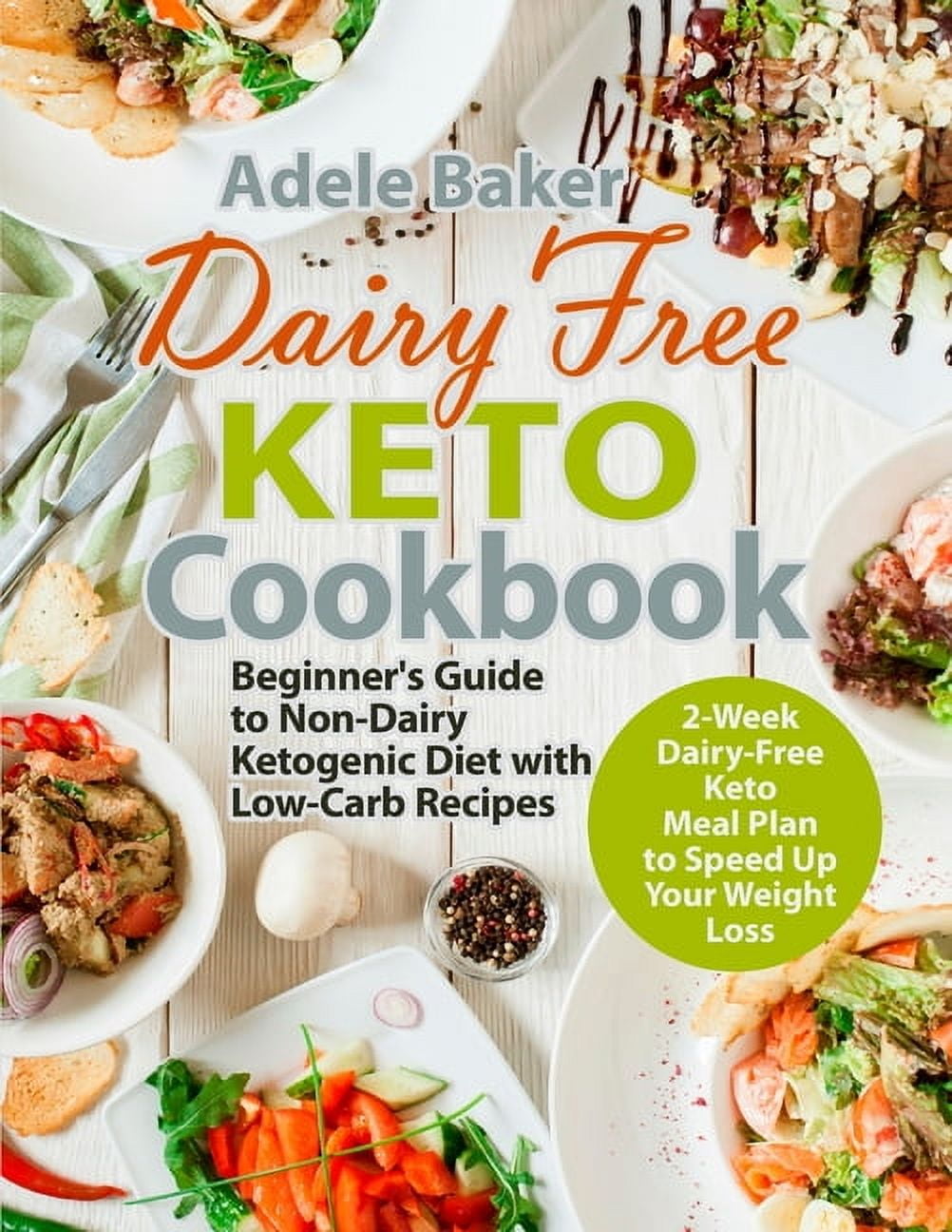 Dairy Free Keto Cookbook: Beginner's Guide to Non-Dairy Ketogenic Diet with Low-Carb Recipes & 2 ...