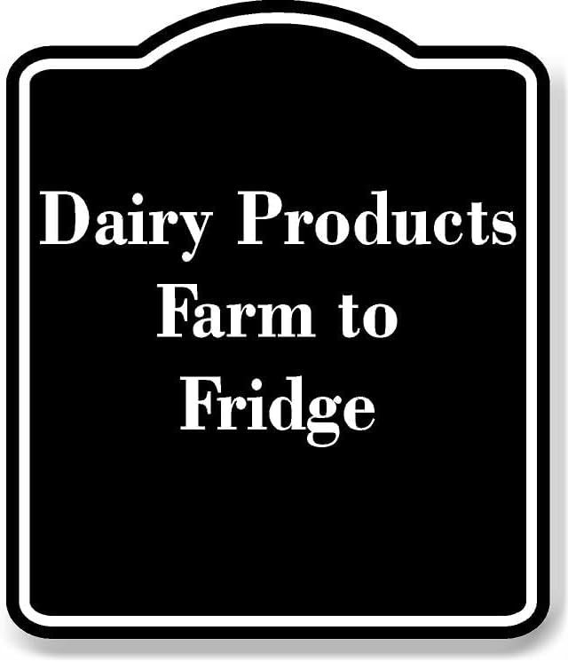 Dairy Products Farm to Fridge BLACK Aluminum Composite Sign 15''x18 ...