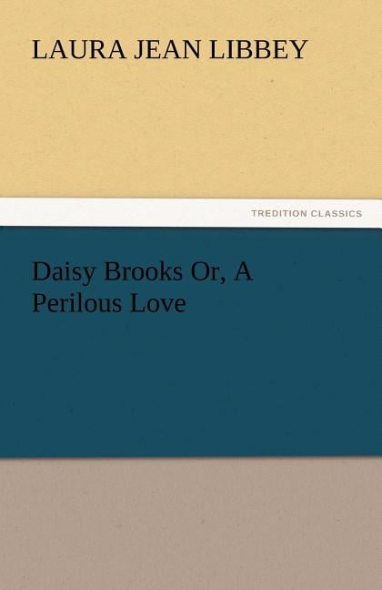 Daisy Brooks Or, a Perilous Love - Walmart.com