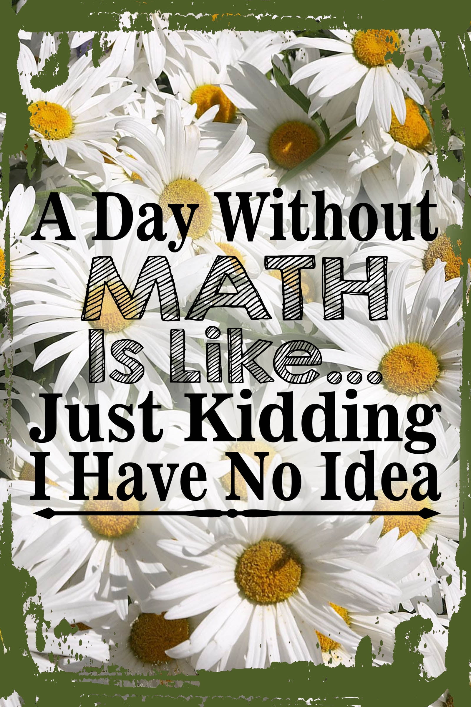 Daisy Flower Flat Canvas Wall Art Print A Day without Math is like just ...