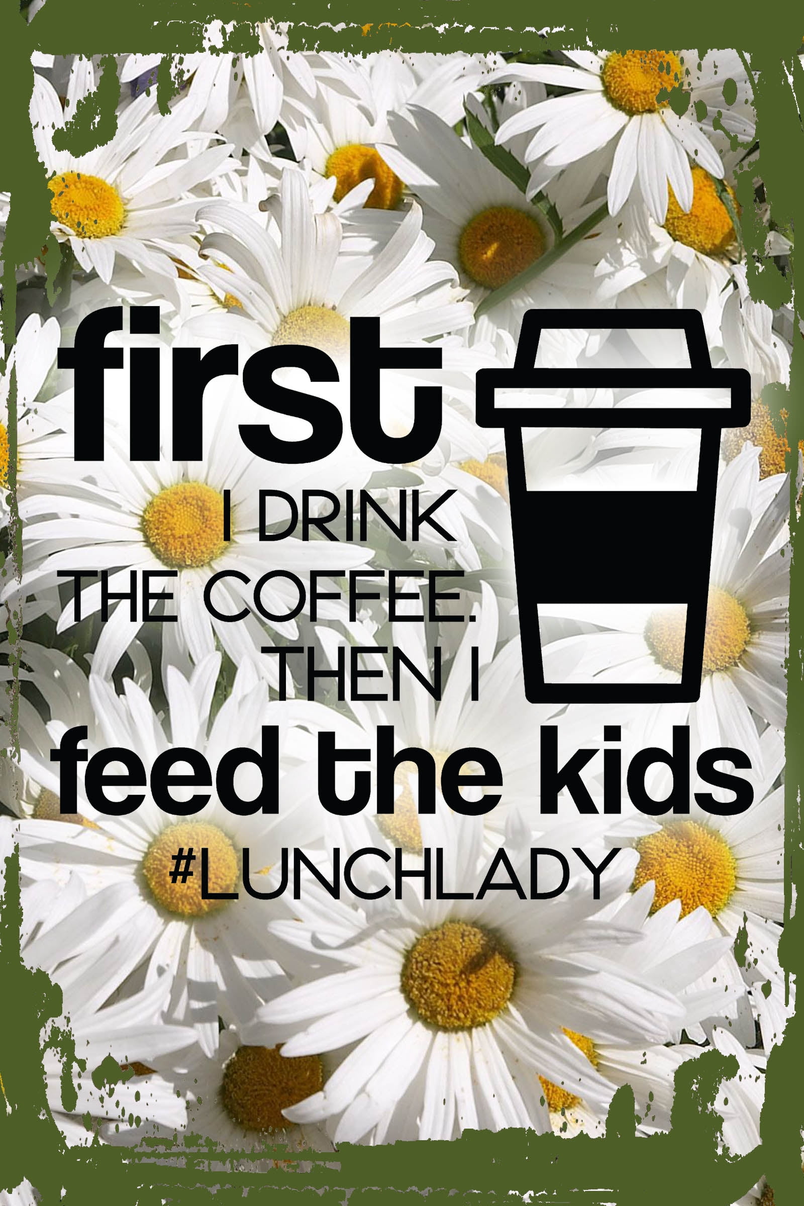 Daisy Flower Flat Canvas Wall Art Print First I drink coffee then I ...