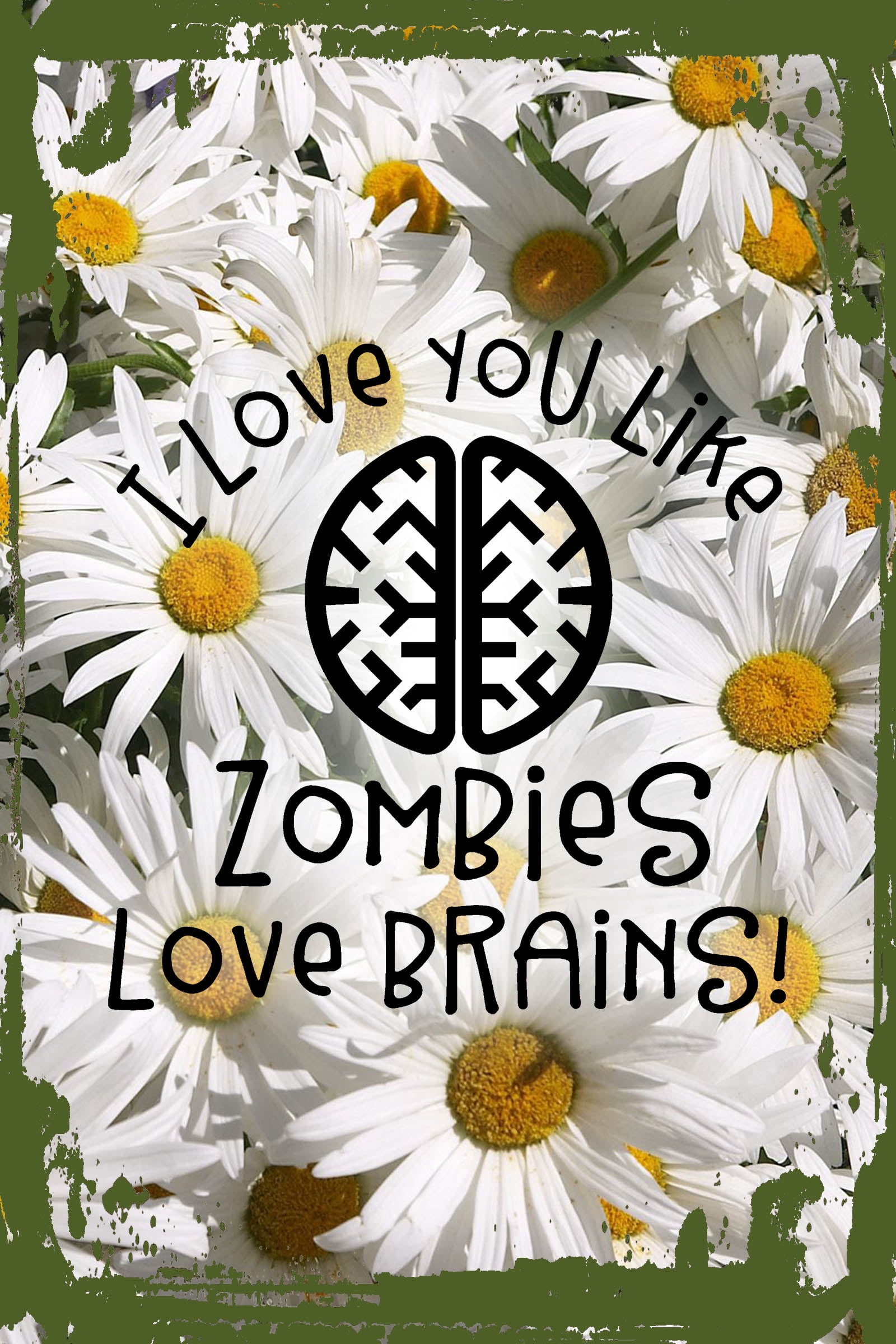 Daisy Flower Flat Canvas Wall Art Print I love you like zombies love ...