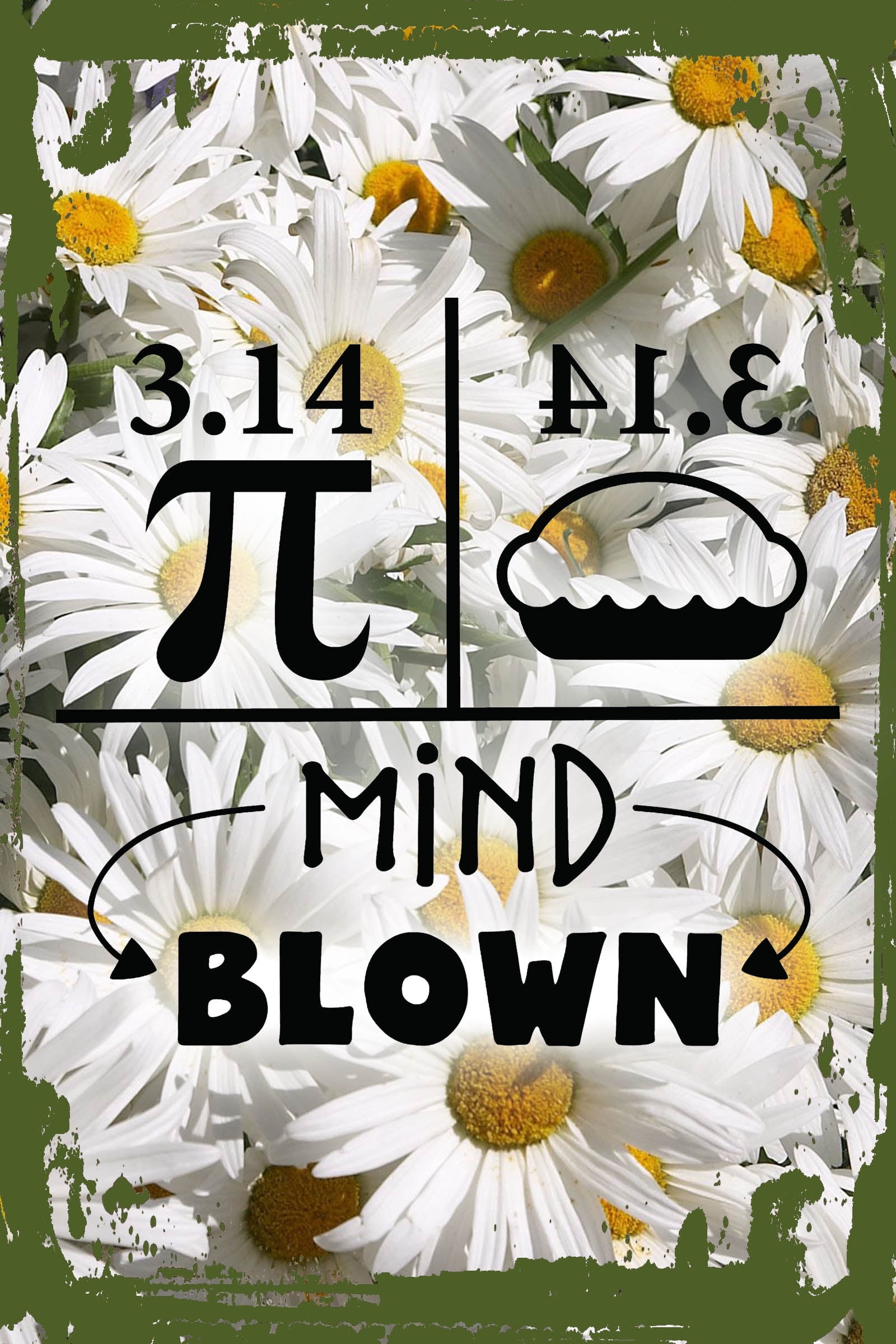 Daisy Flower Wall Art 3.14 pi flipped spells pie mind blown funny math ...
