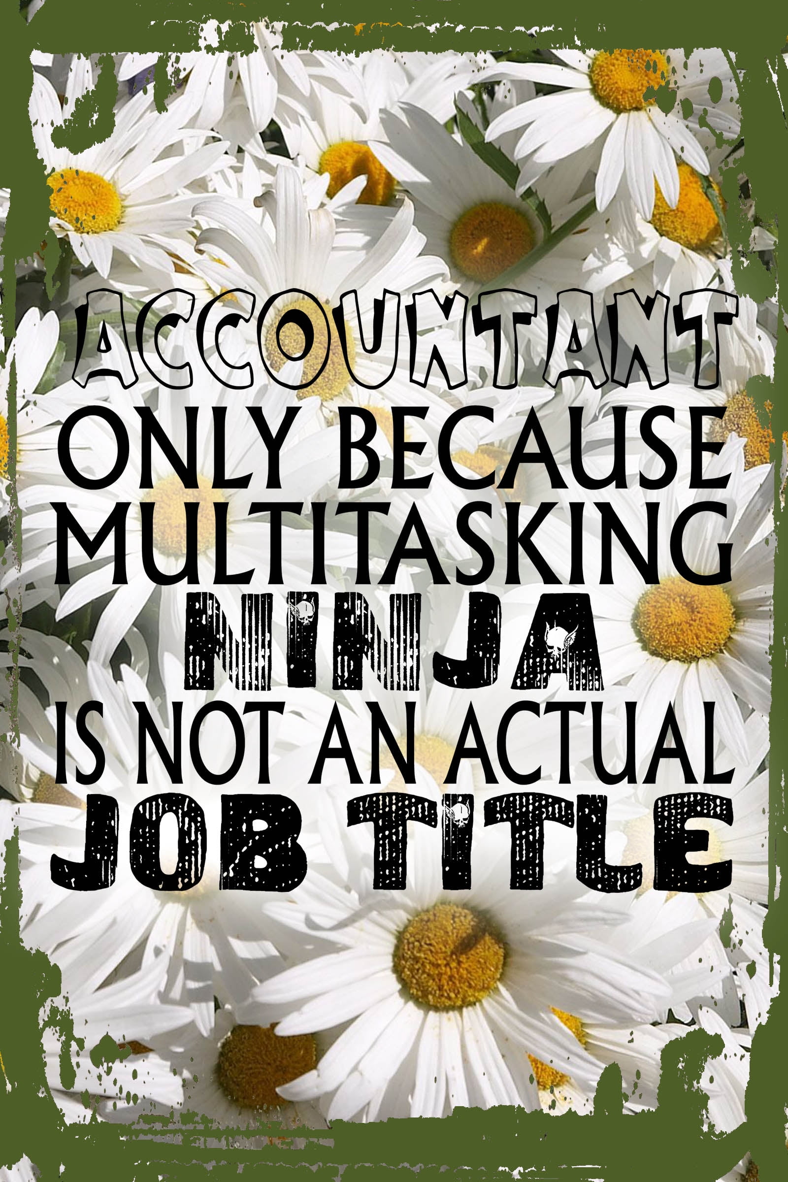 Daisy Flower Wall Art Accountant only Multitasking Ninja is not a Job ...