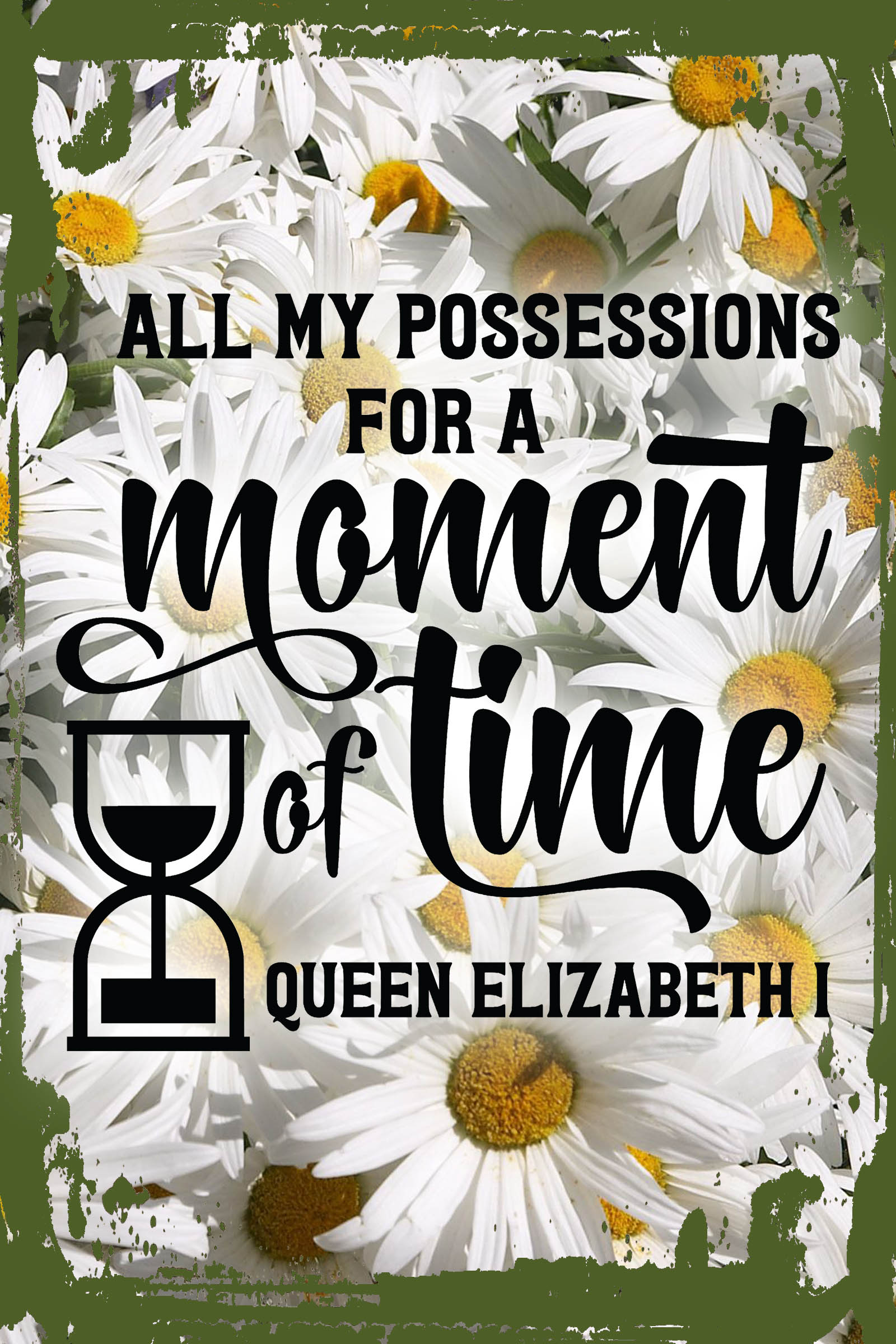 Daisy Flower Wall Art All my possessions for a moment of time Queen ...