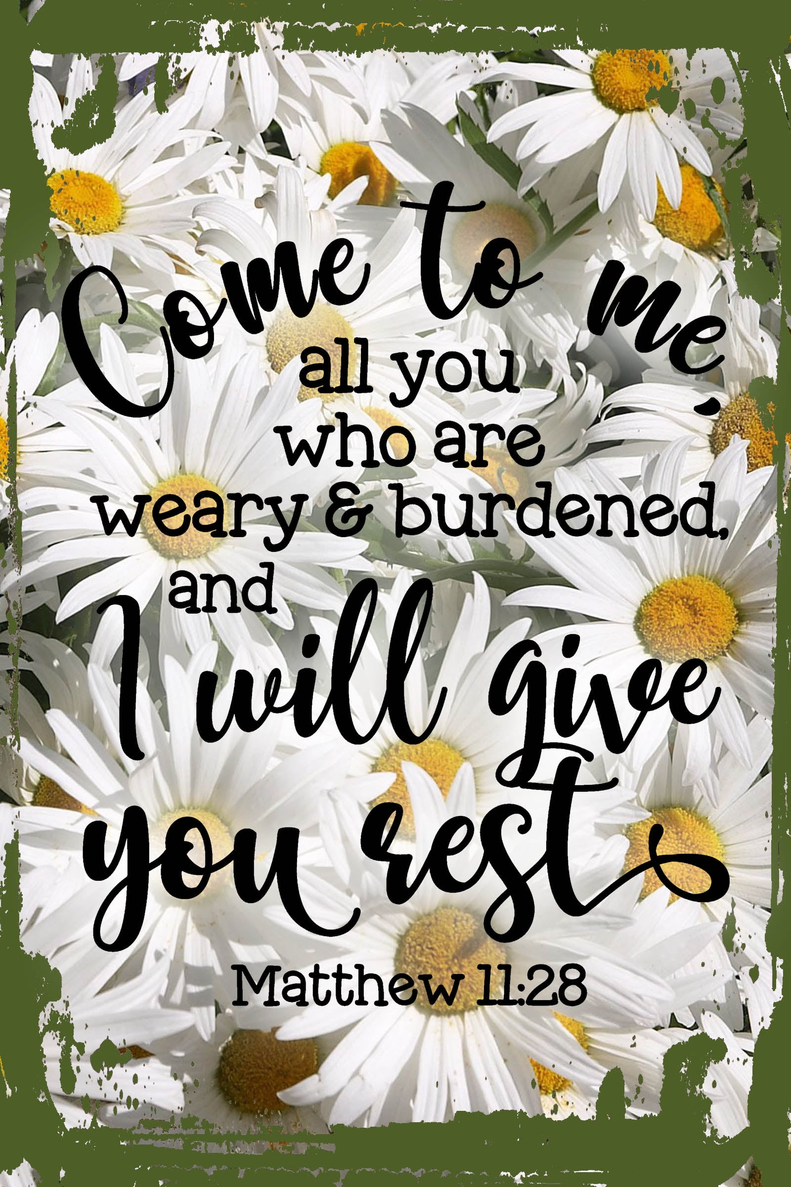 Daisy Flower Wall Art All you who are weary/burdenedâ€¦ give you rest ...