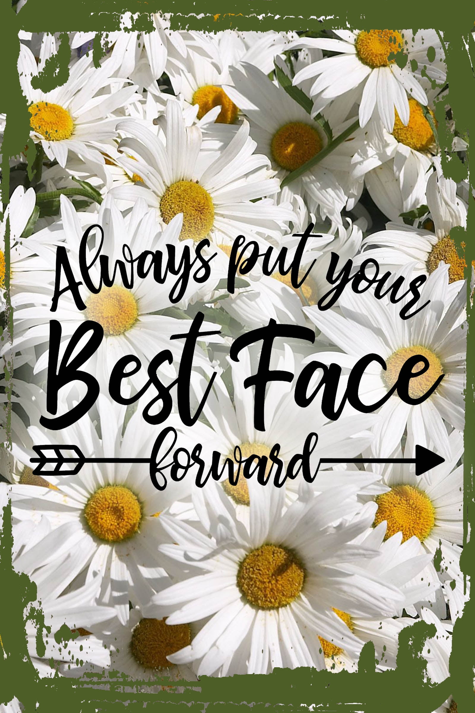 Daisy Flower Wall Art Always put your best face forward arrow cursive ...