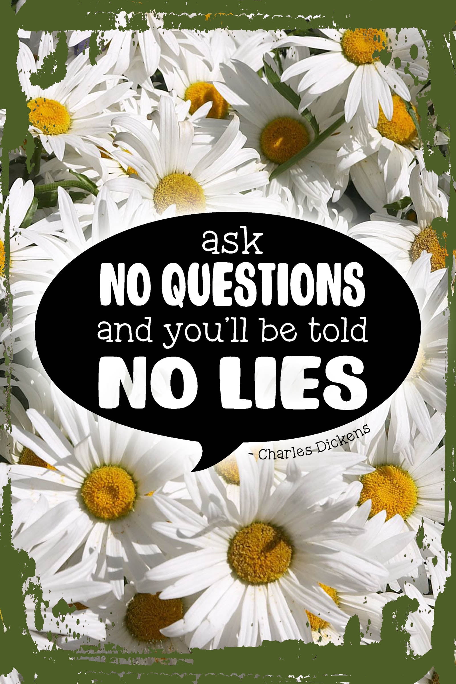 Daisy Flower Wall Art Ask no questions & you'll be told no lies Charles ...