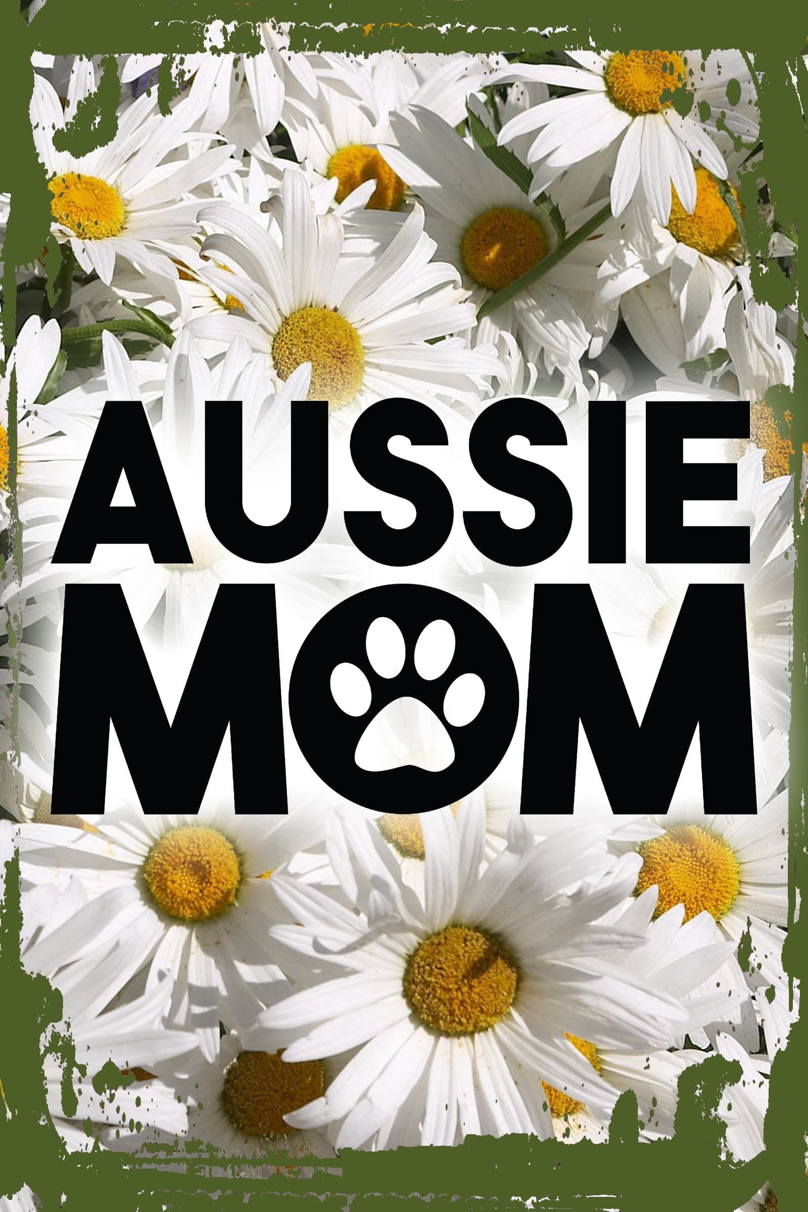 Daisy Flower Wall Art Aussie Mom Dogs Pets Animals Animal Lover ...