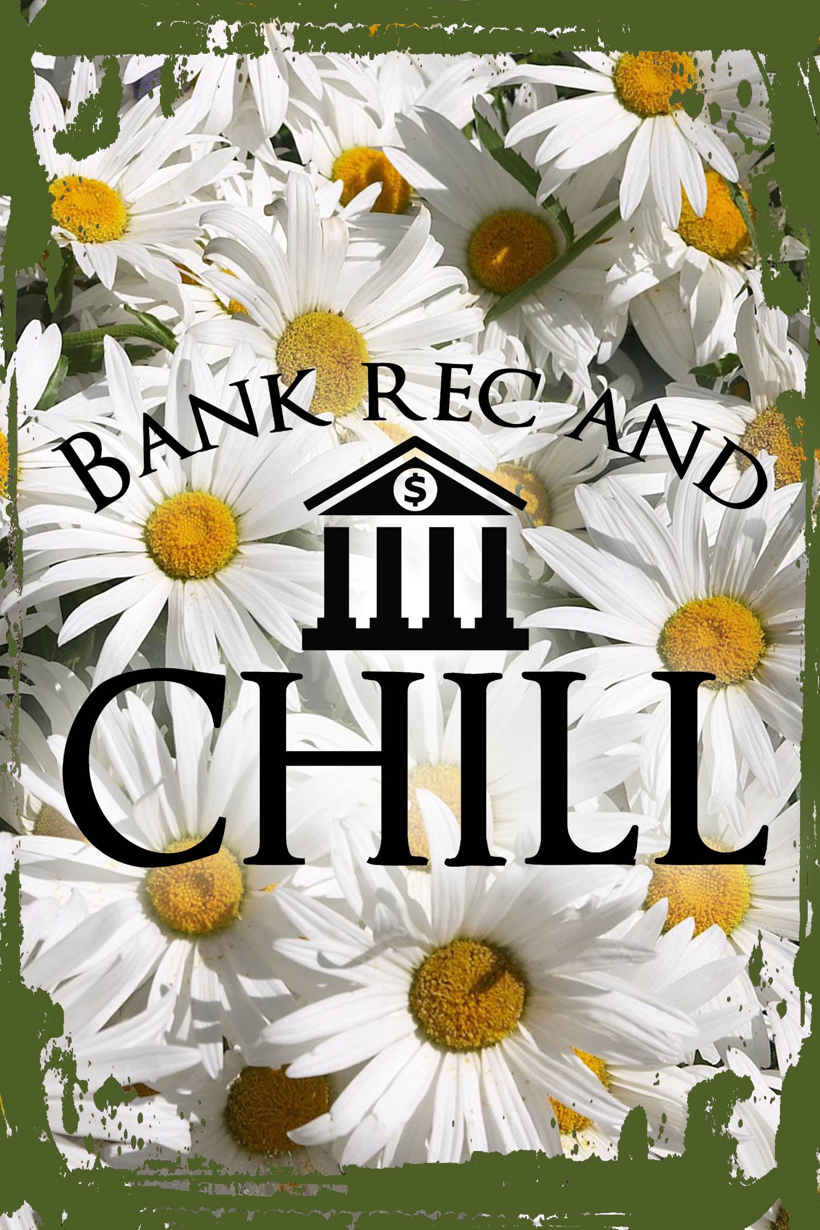 Daisy Flower Wall Art Bank rec and chill funny reconciliation ...