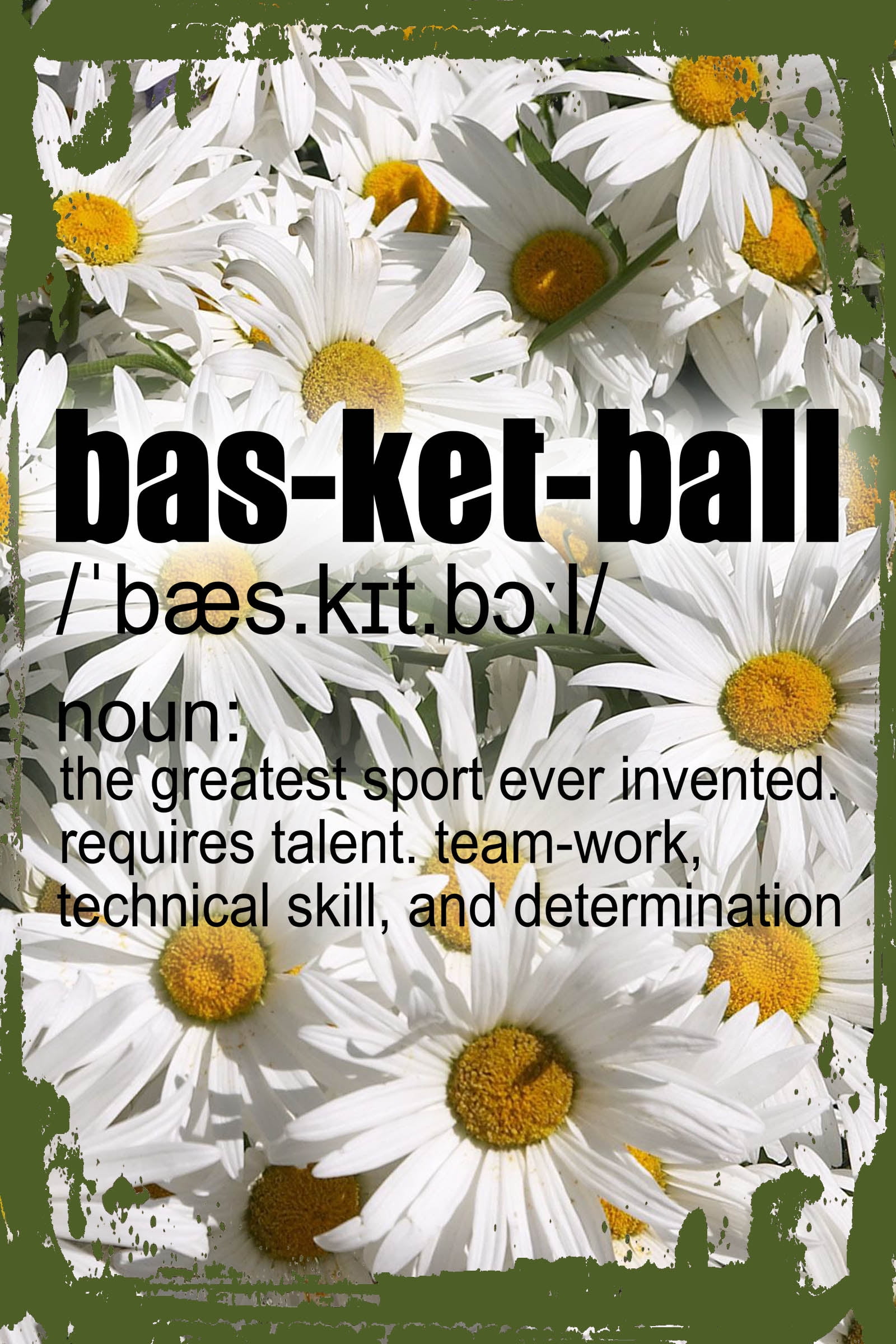 Daisy Flower Wall Art Basketball the greatest Sport ever invented ...