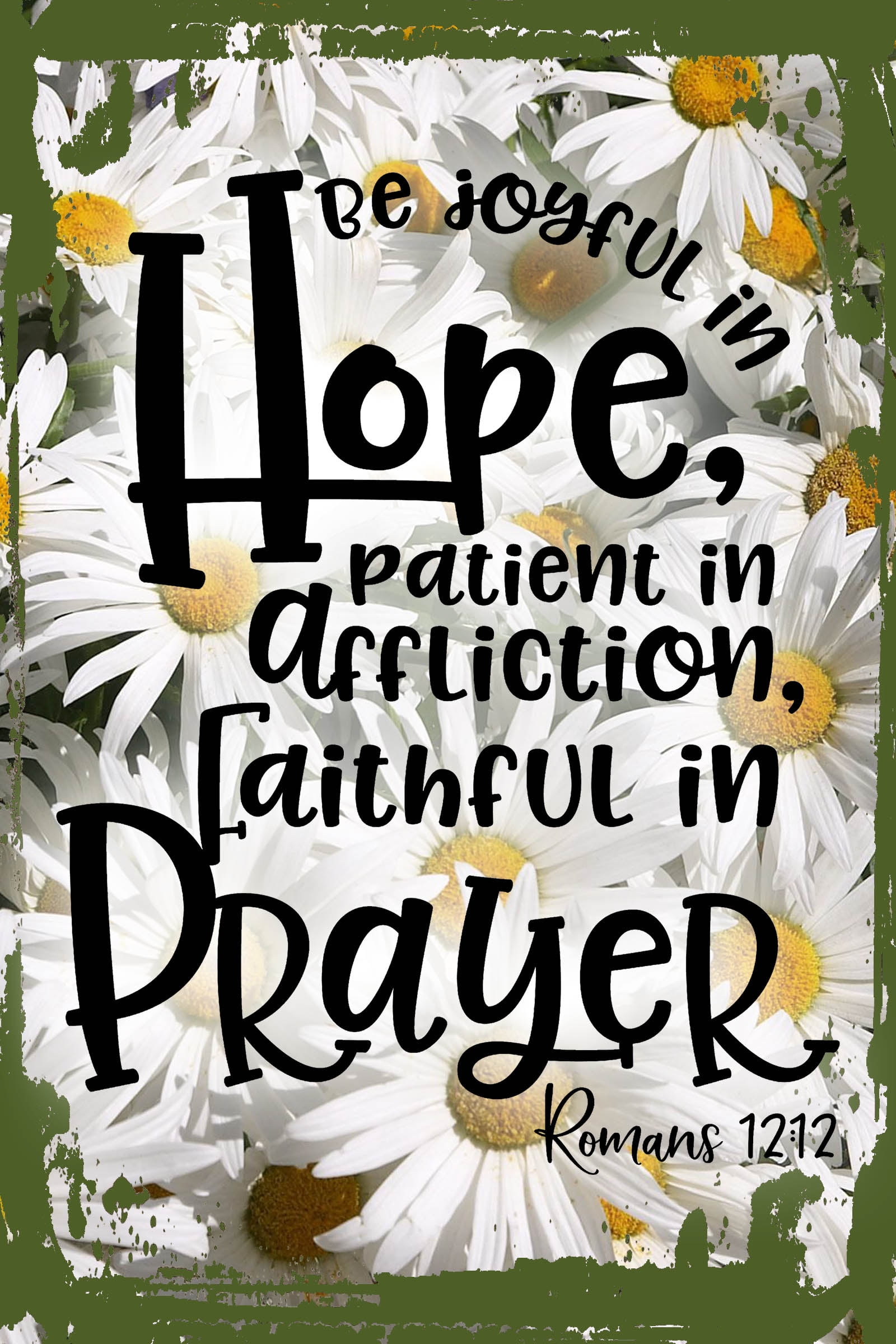 Daisy Flower Wall Art Be joyful in hope patient in afflictionâ€¦ prayer ...