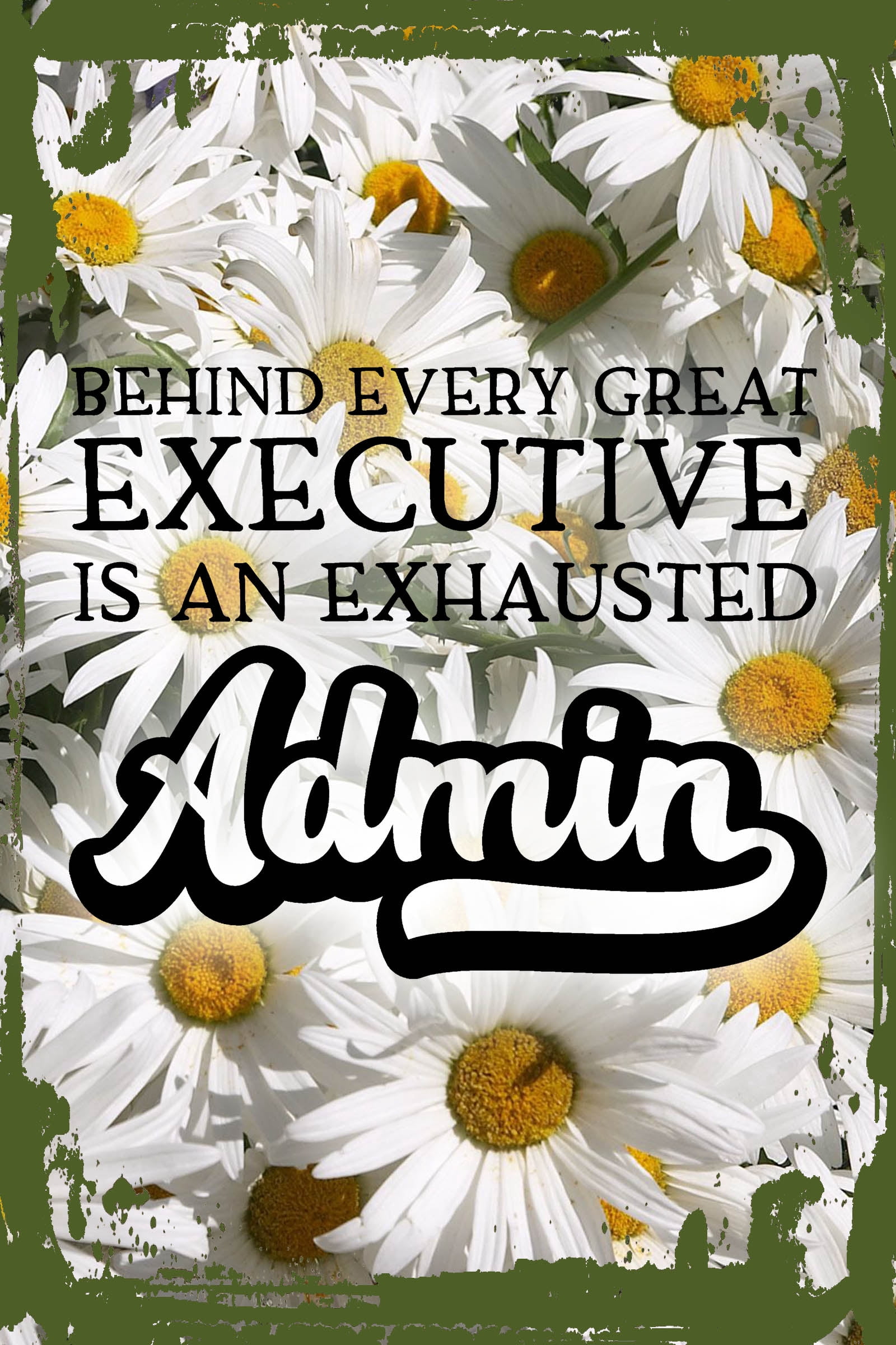Daisy Flower Wall Art Behind every great executive is an exhausted ...