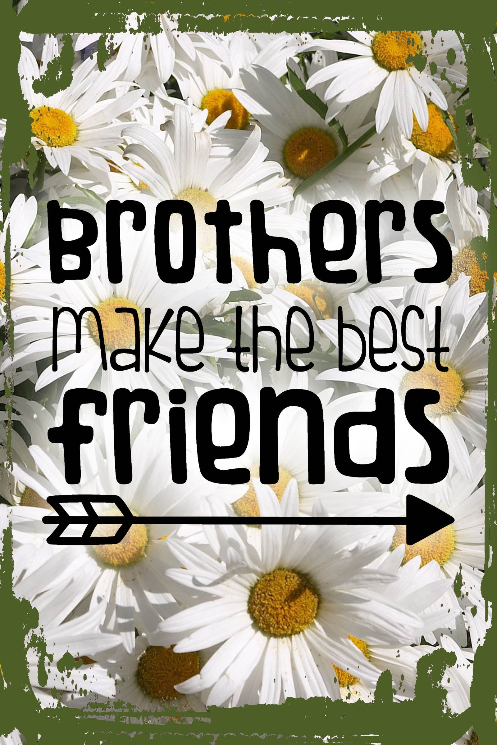Daisy Flower Wall Art Brothers make the best friends arrow family ...