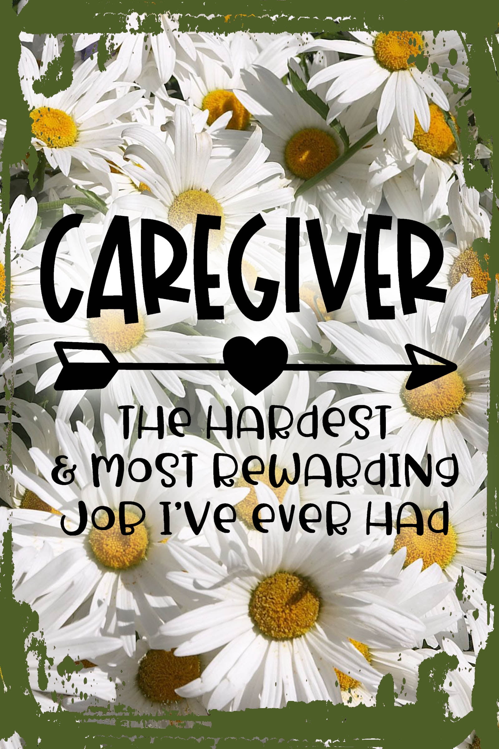 Daisy Flower Wall Art Caregiver the hardest & most rewarding job I've ...