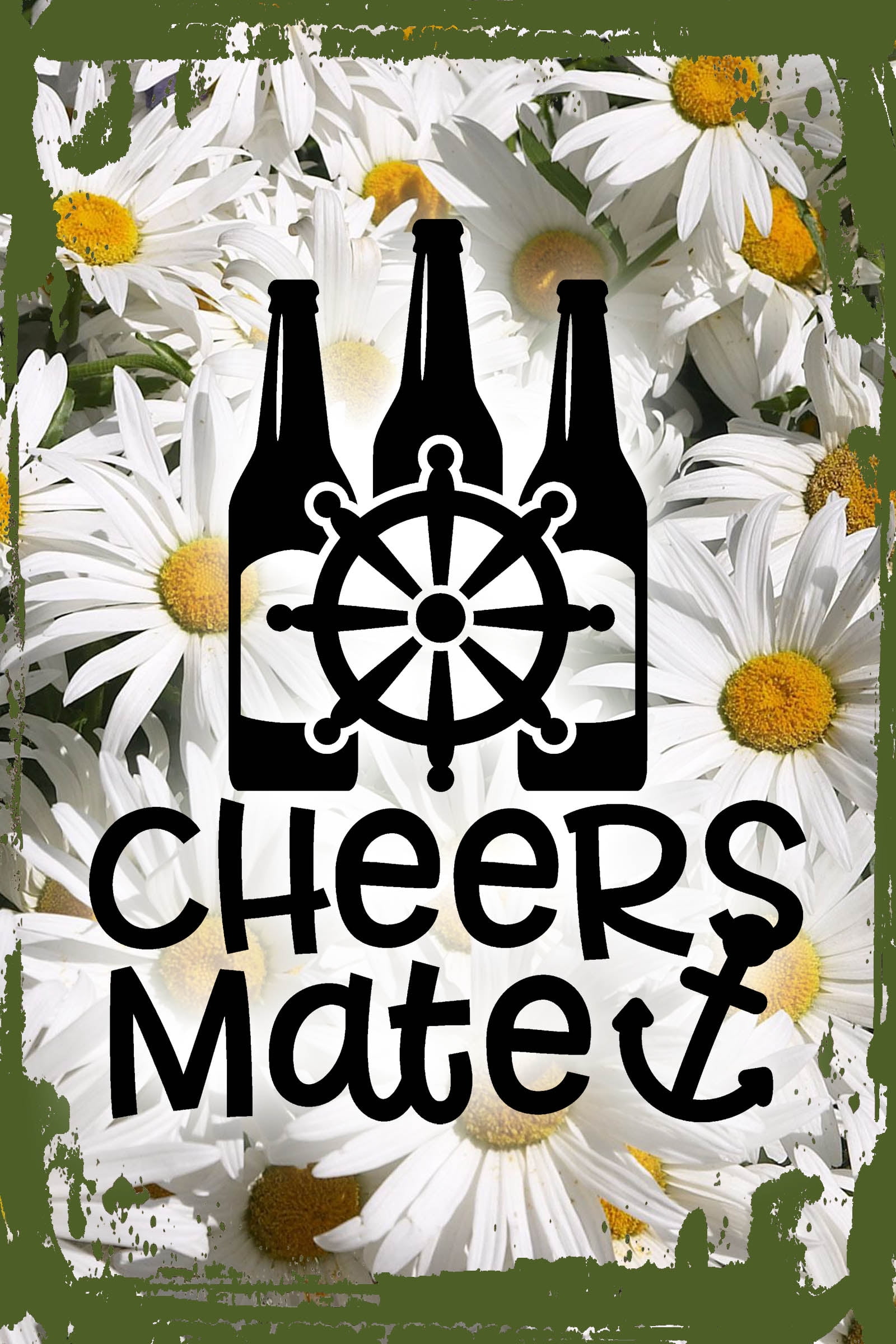 Daisy Flower Wall Art Cheers mate beer bottle silhouette ahoy sailing ...