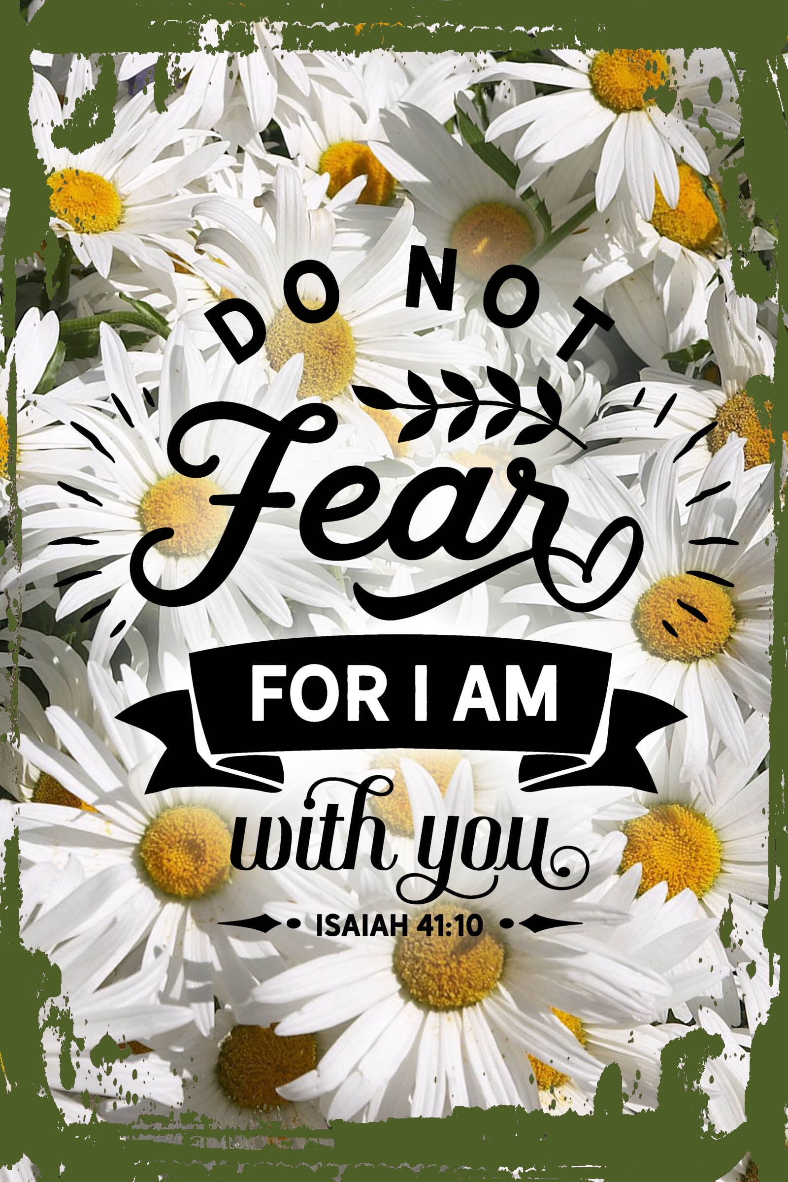 Daisy Flower Wall Art Do Not Fear For I Am With You Isaiah Religion ...