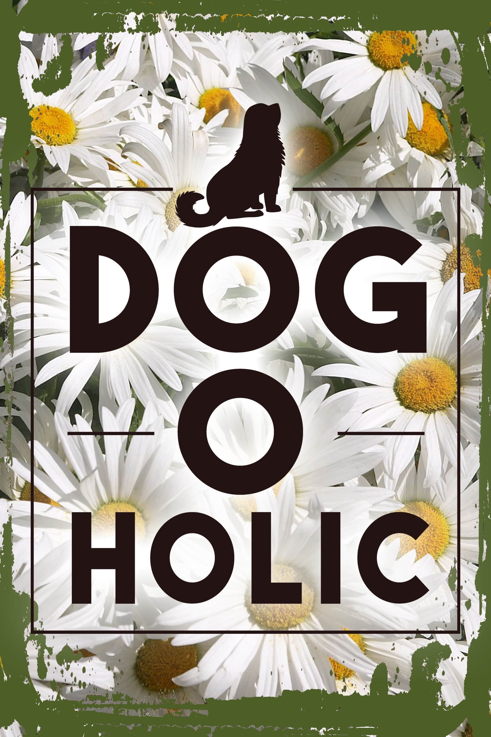 Daisy Flower Wall Art Dogoholic Obsessed Dog Pet Love Best Friend ...