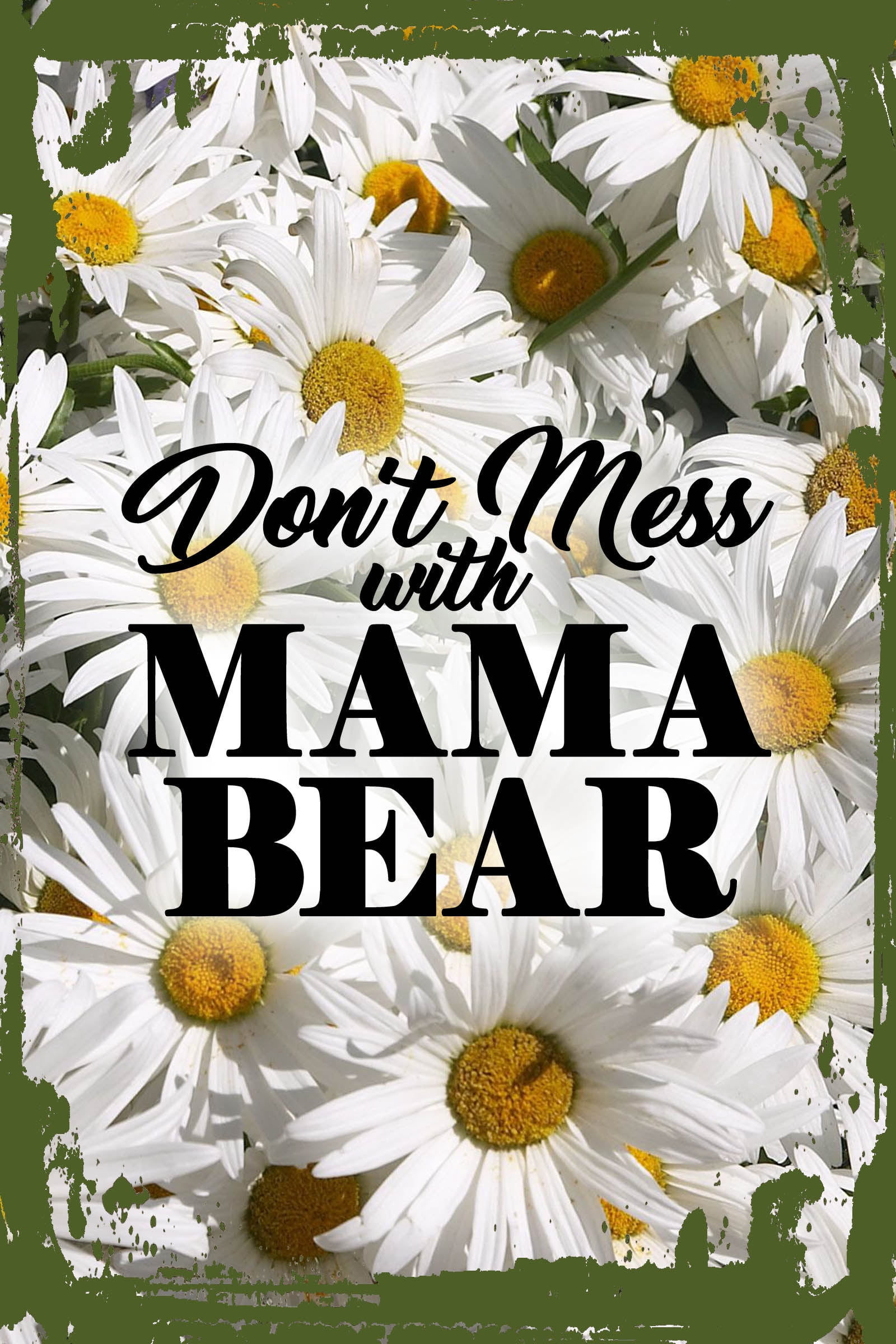 Daisy Flower Wall Art Don't Mess With a Mama Bear Funny Protective ...
