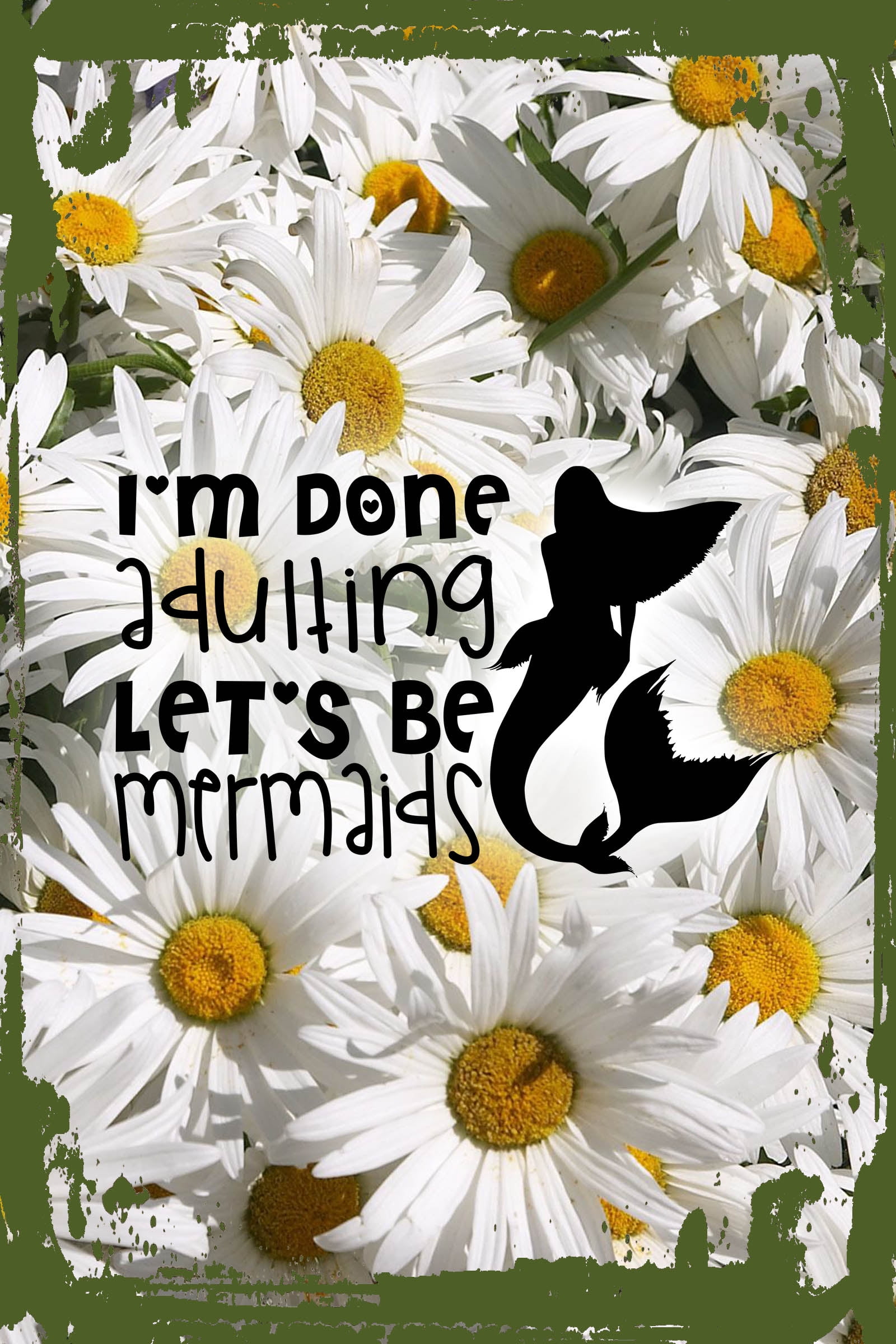 Daisy Flower Wall Art Done Adulting Let's Be Mermaids Funny Fantasy ...