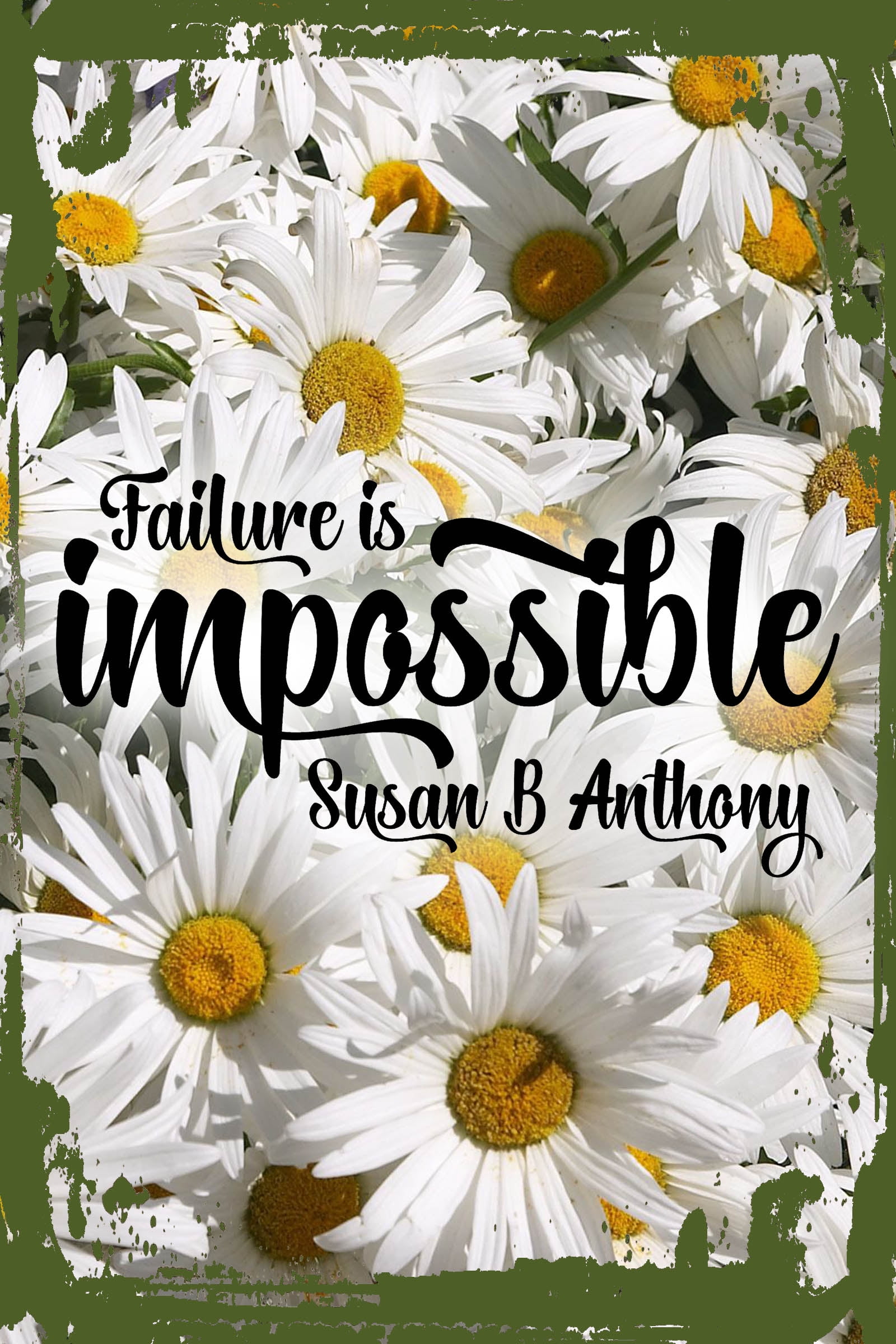 Daisy Flower Wall Art Failure is impossible Susan B Anthony quote ...