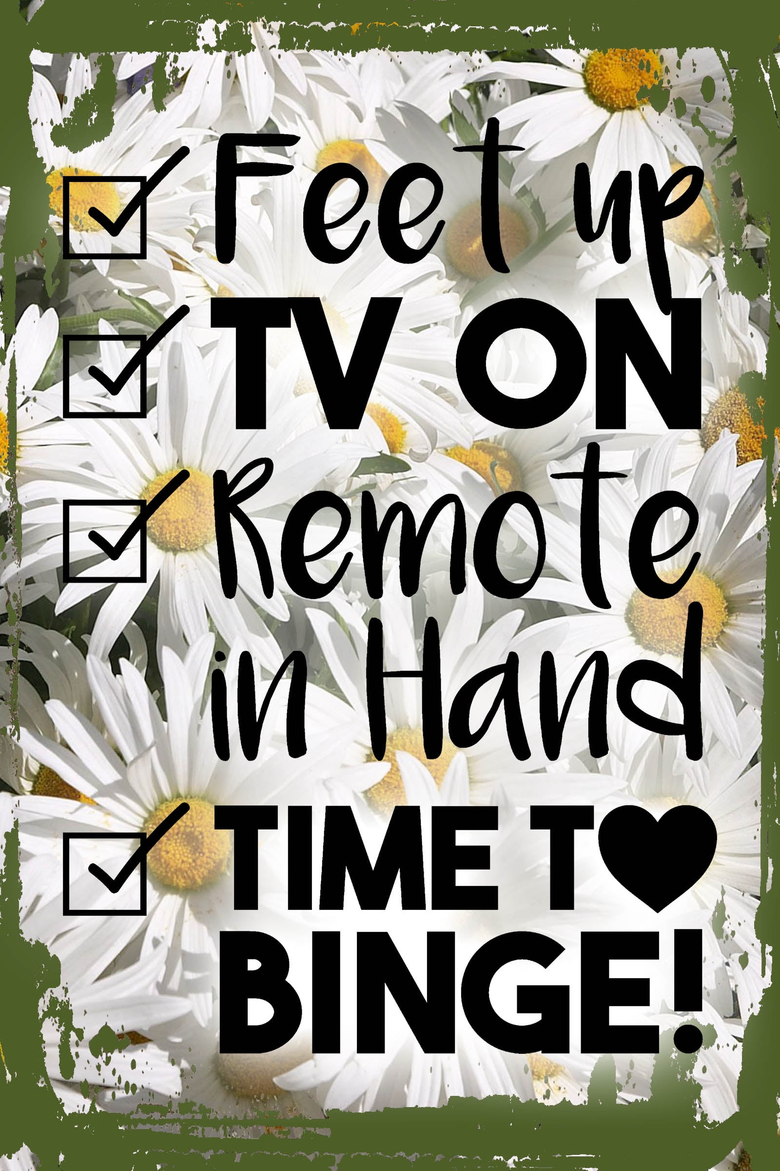Daisy Flower Wall Art Feet up, tv on, remote in hand, time to binge ...
