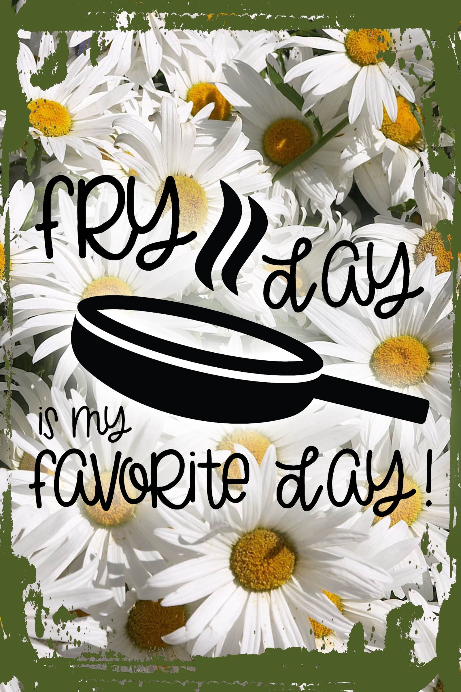 Daisy Flower Wall Art Fry day is my favorite day funny Friday chef deep ...