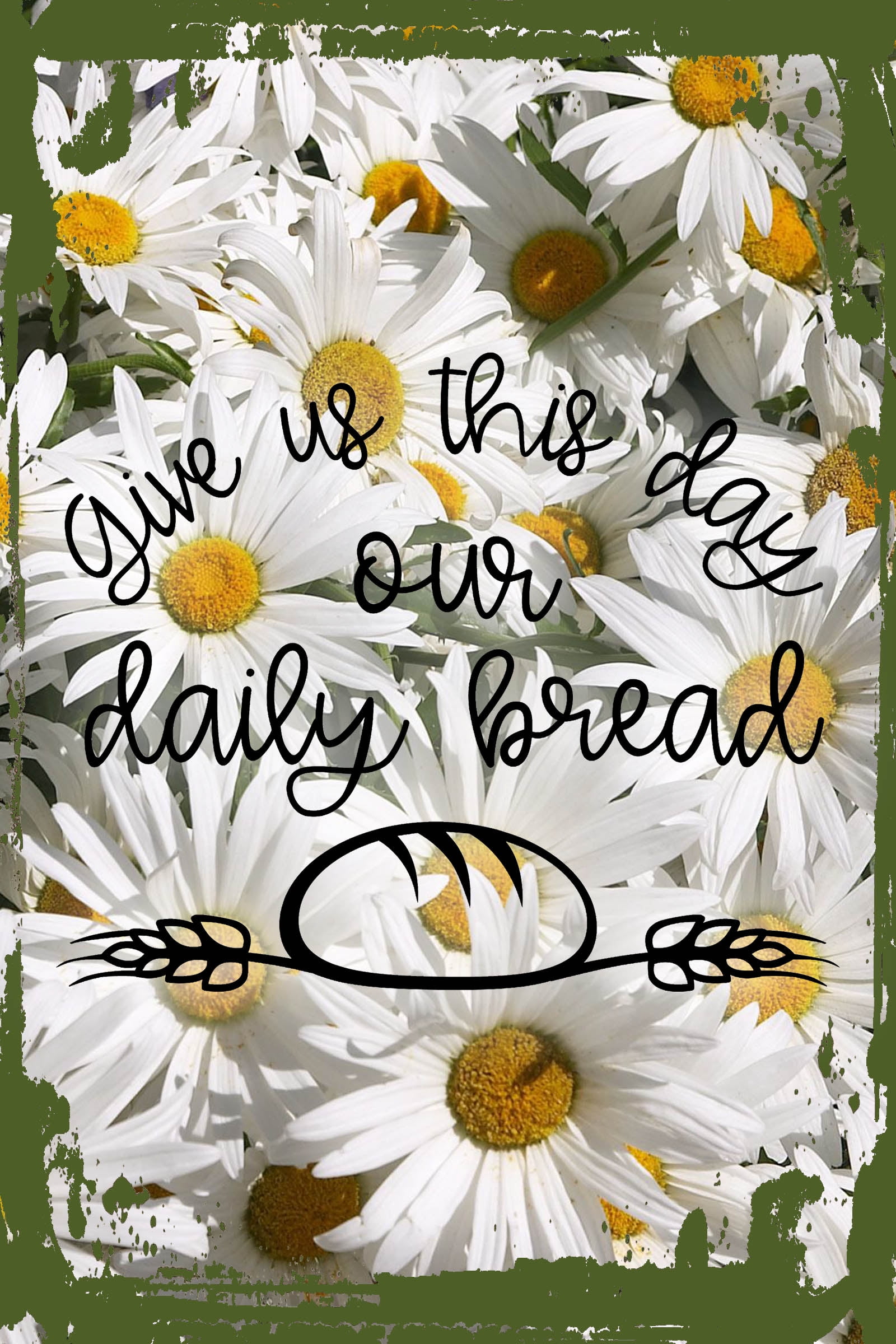Daisy Flower Wall Art Give us this day our daily bread lords prayer our ...