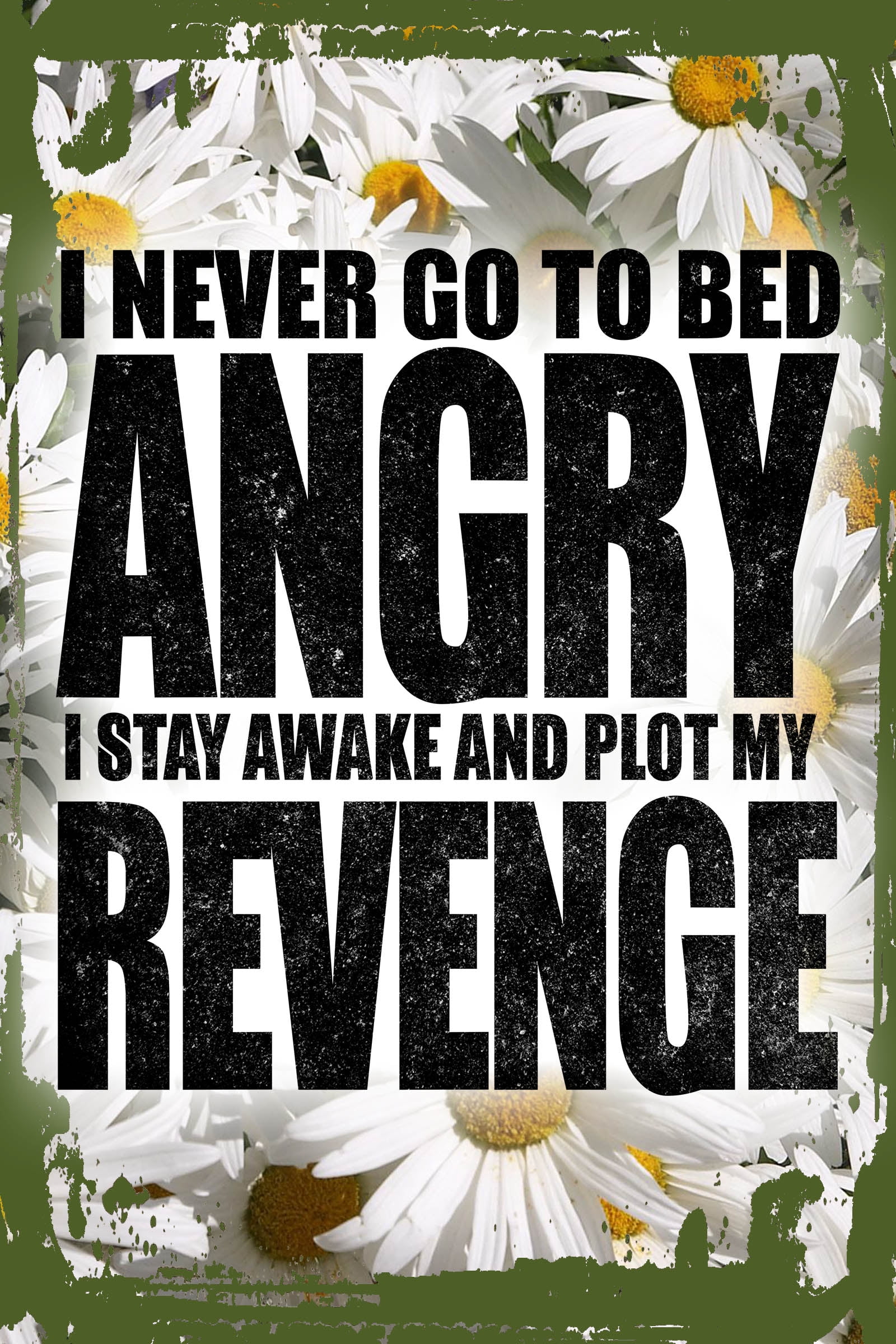 Daisy Flower Wall Art I Never Go to Bed Angry Stay Awake Plot My ...