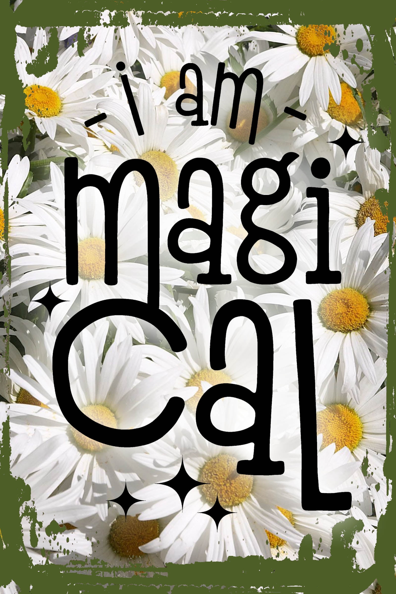 Daisy Flower Wall Art I am magical twinkle wonderful powerful ...
