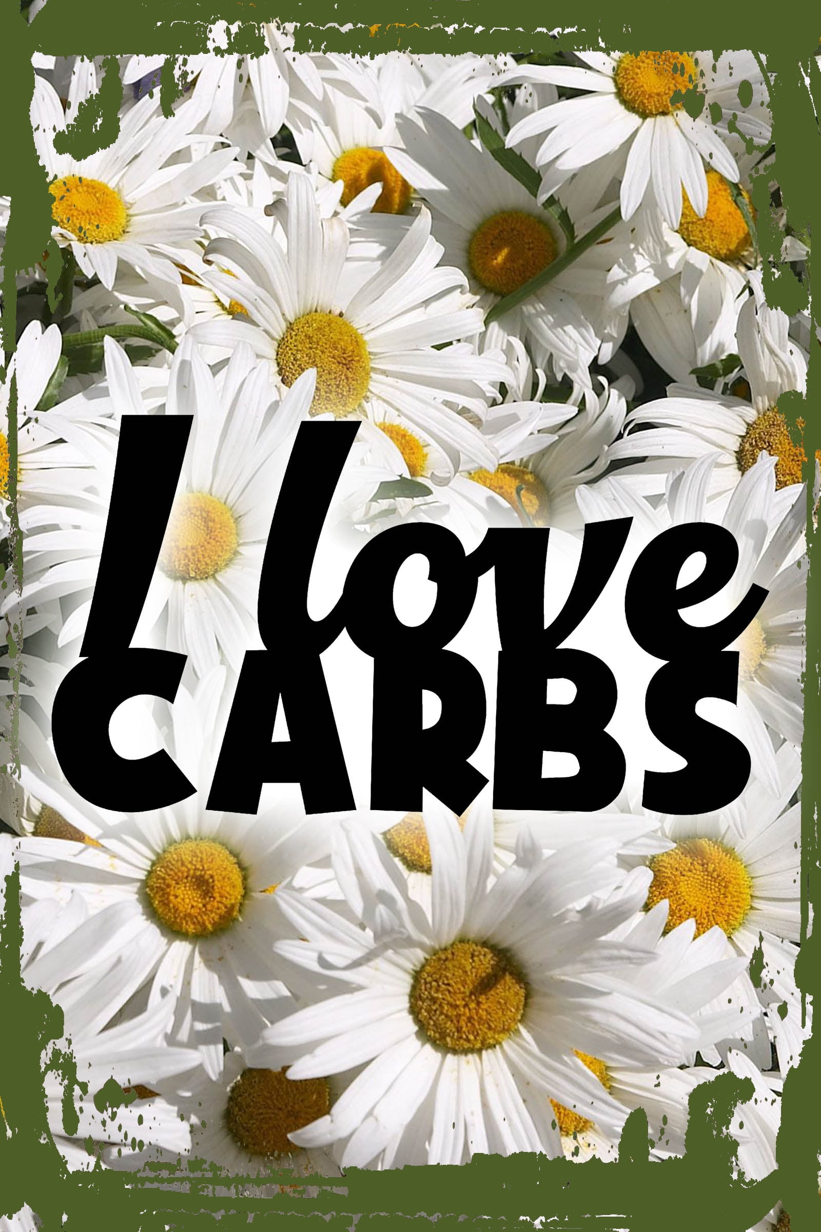 Daisy Flower Wall Art I love carbs funny bread diet food Tin Wall Sign ...