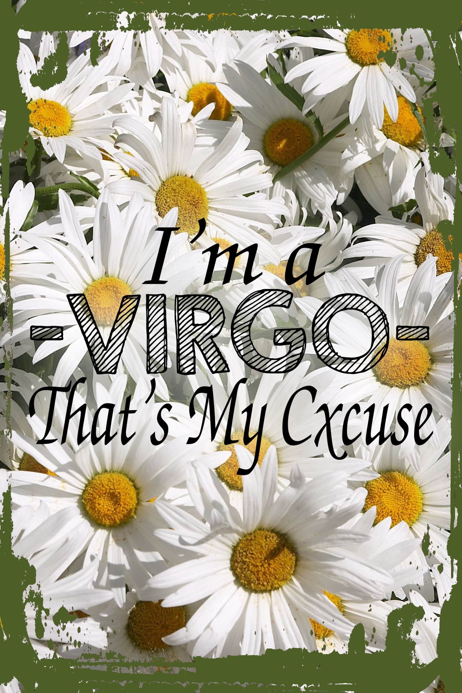 Daisy Flower Wall Art I'm a Virgo That's my Excuse Tin Wall Sign 8 x 12 ...